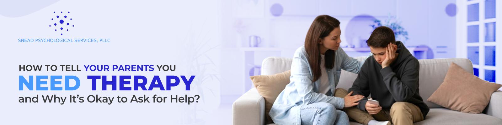 How to Tell Your Parents You Need Therapy